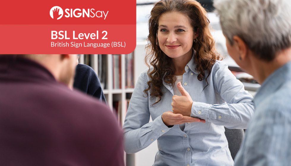 BSL Level 2 - SignSay - Learn Sign Language Online